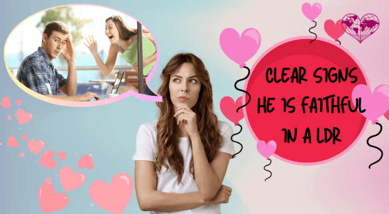5 Clear Signs He is Faithful in a Long Distance Relationship