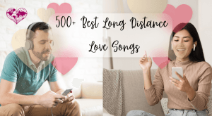 The 500+ Best Long Distance Love Songs for 2024