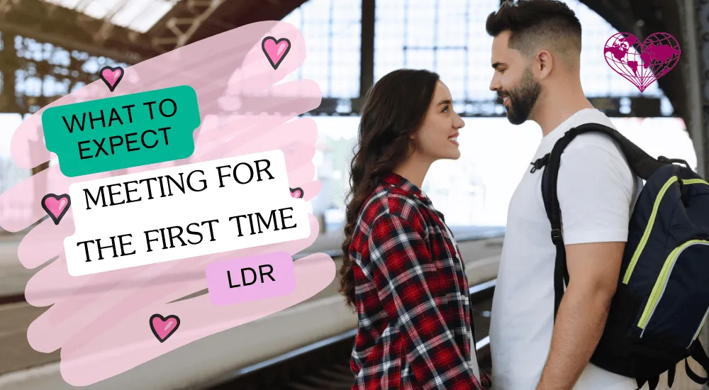 First Time Meeting in a Long Distance Relationship? What to Expect